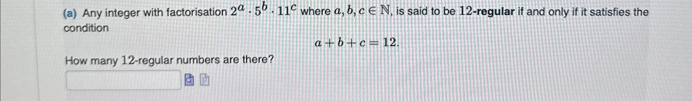 Solved (a) Any integer with factorisation 2a*5b*11c where | Chegg.com Solved (a) Any integer with factorisation 2a*5b*11c where | Chegg.com