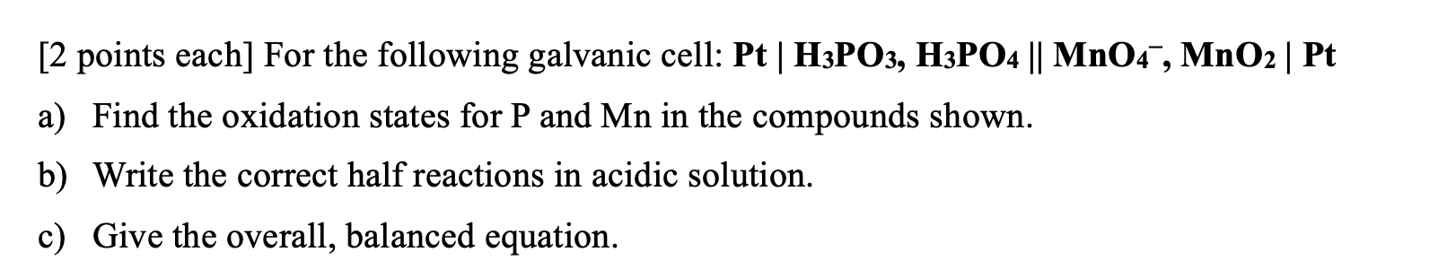 Solved [2 ﻿points each] ﻿For the following galvanic cell: | Chegg.com