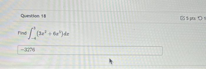 Solved ∫−43(3x2+6x5)dx | Chegg.com