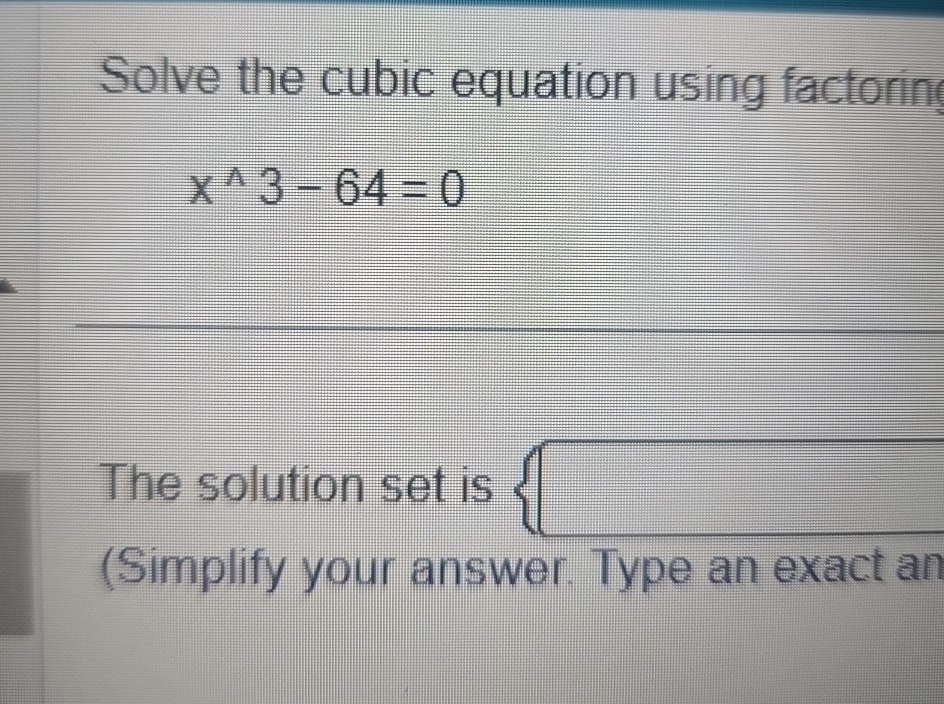 Solved Solve the cubic equation using factorinx???3-64=0The | Chegg.com