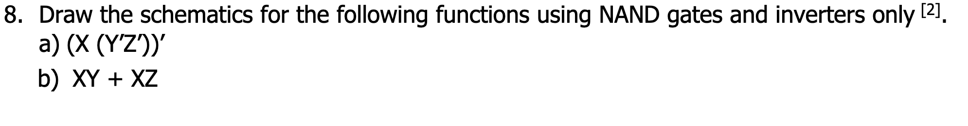 Solved Draw the schematics for the following functions using | Chegg.com