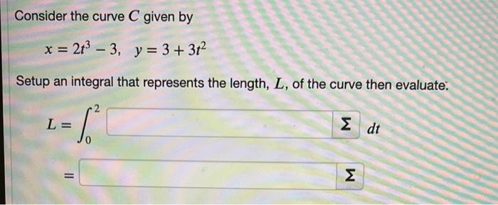 Solved Consider the curve C given by x=2t3−3,y=3+3t2 Setup | Chegg.com