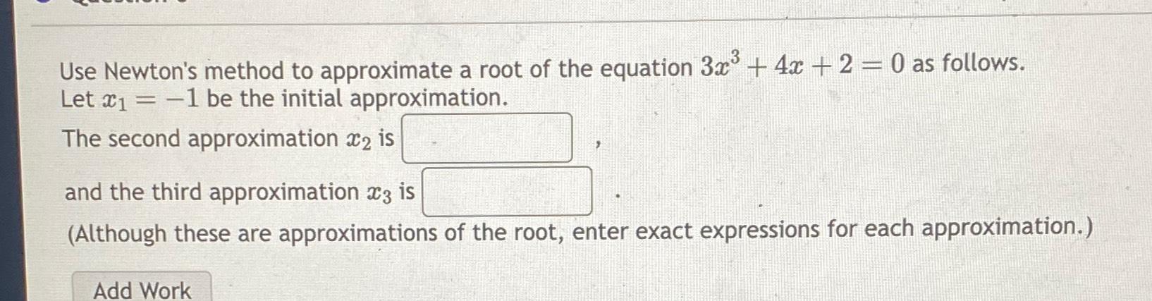 Solved Use Newton's method to approximate a root of the | Chegg.com