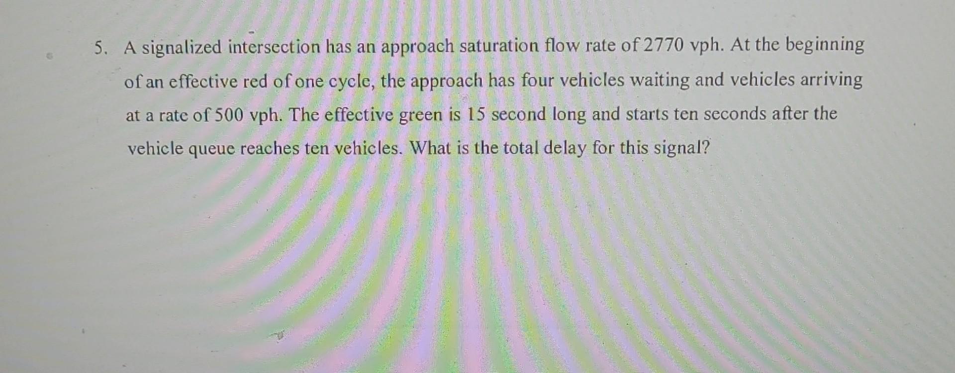 5. A signalized intersection has an approach | Chegg.com