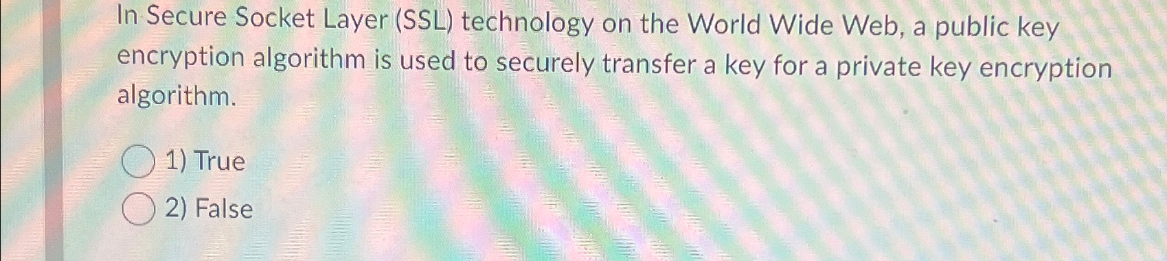 Solved In Secure Socket Layer (SSL) ﻿technology on the World | Chegg.com