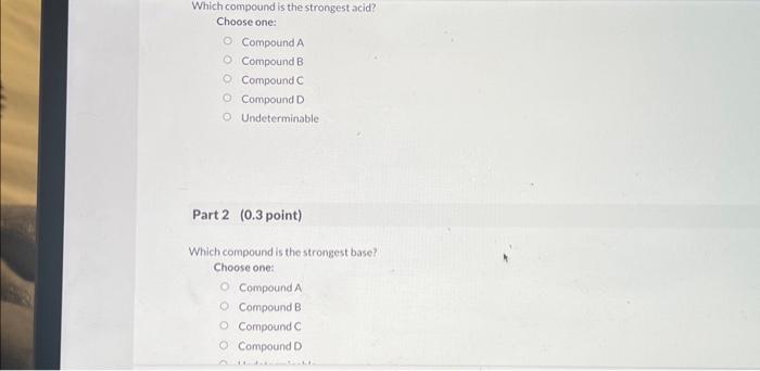 Solved Which compound is the strongest acid? Choose one: | Chegg.com