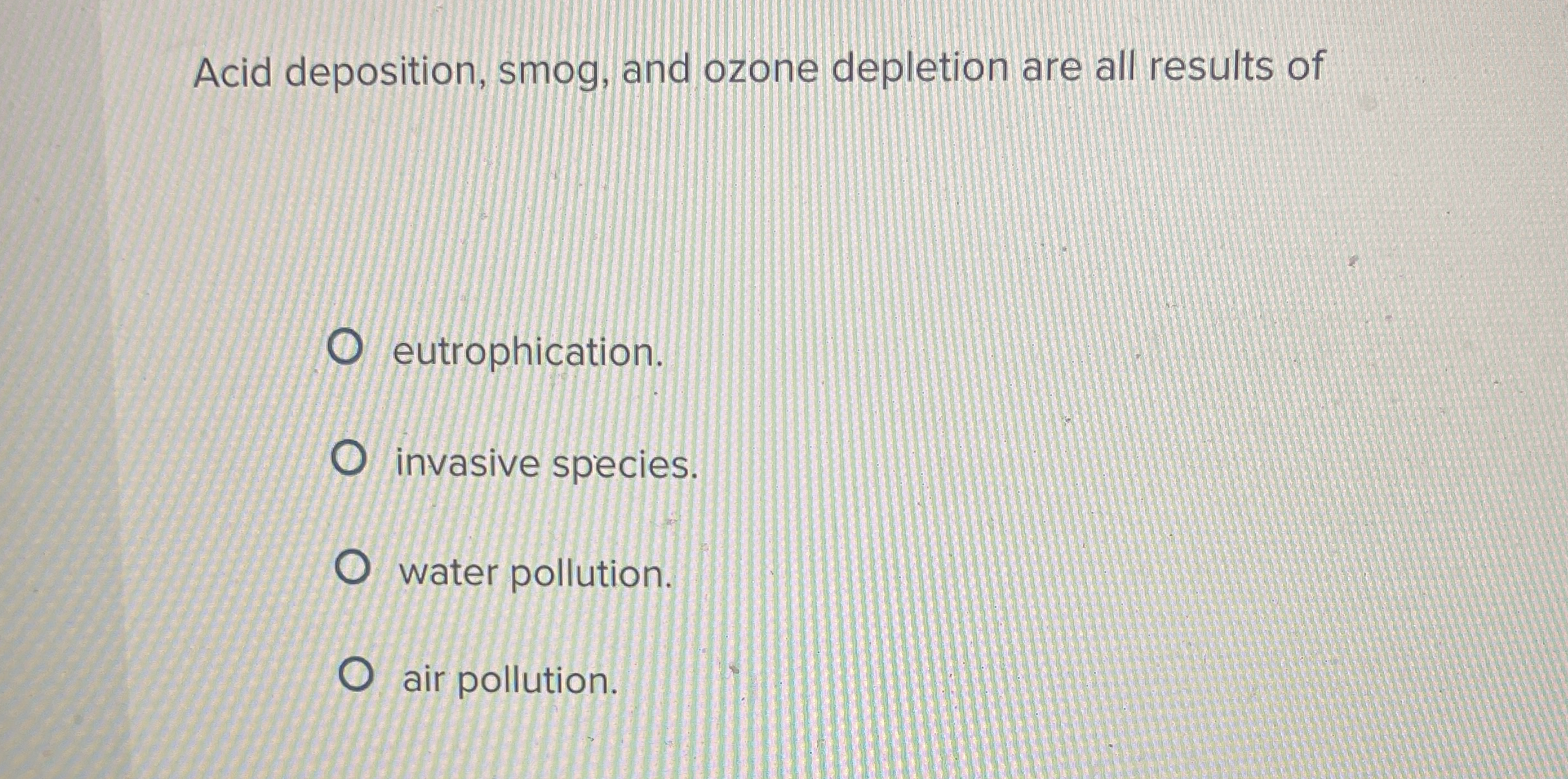 Solved Acid deposition, smog, and ozone depletion are all | Chegg.com