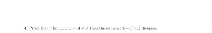 Solved 4. Prove that if limn→∞an=A =0, then the sequence | Chegg.com