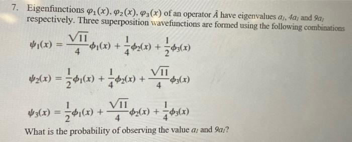 Solved 7. Eigenfunctions φ1(x),φ2(x),φ3(x) of an operator A^ | Chegg.com