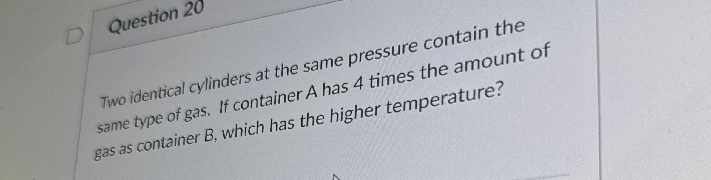 Solved Question 20Two identical cylinders at the same | Chegg.com