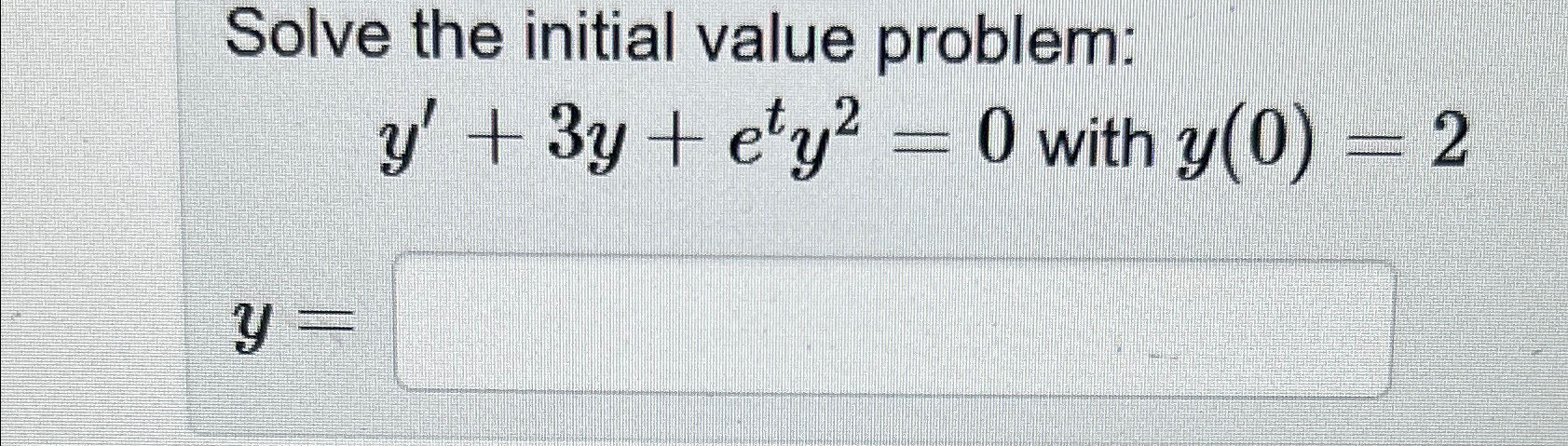 Solve the initial value problem:y'+3y+ety2=0 ﻿with | Chegg.com
