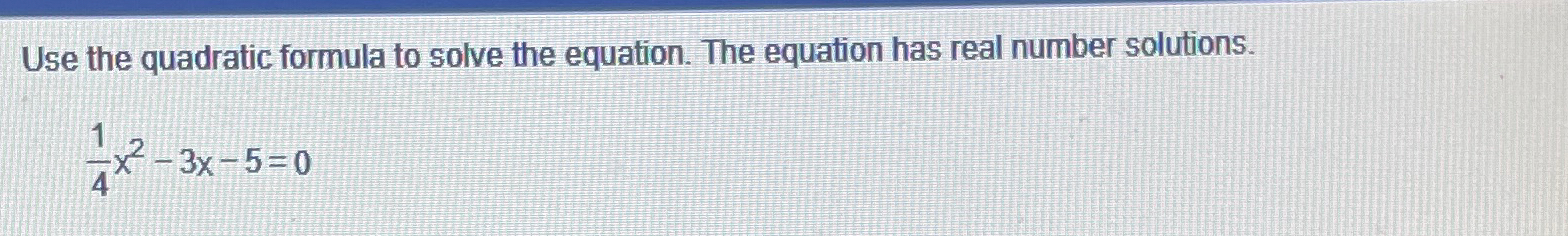 Solved Use the quadratic formula to solve the equation. The | Chegg.com