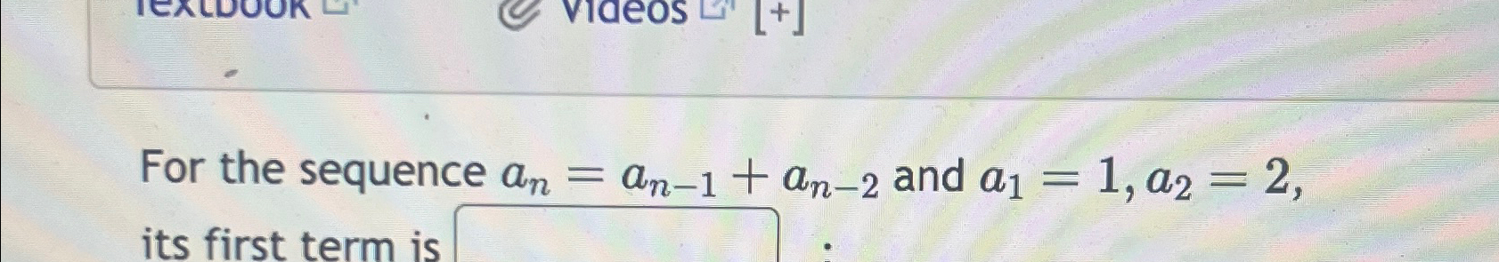 Solved For the sequence an=an-1+an-2 ﻿and a1=1,a2=2, ﻿its | Chegg.com