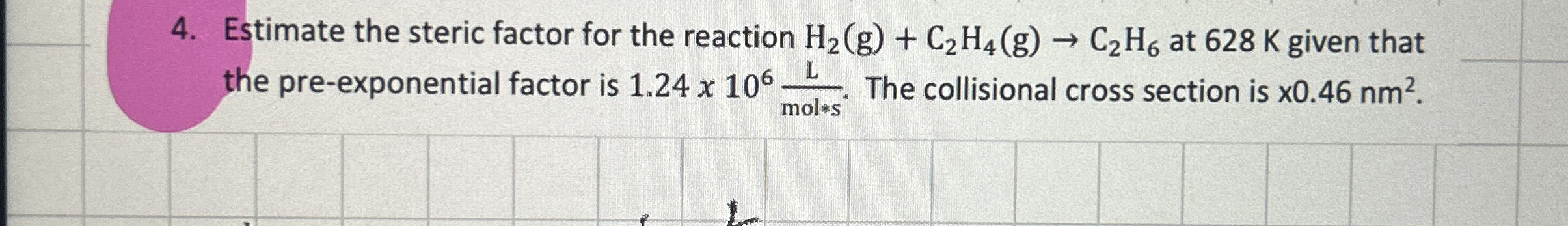 Solved Estimate the steric factor for the reaction | Chegg.com