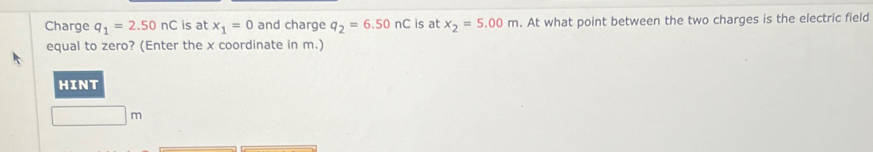 Solved Charge q1=2.50nC ﻿is at x1=0 ﻿and charge q2=6.50nC | Chegg.com
