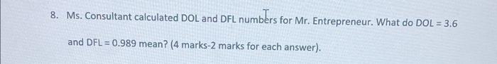 Solved 8. Ms. Consultant calculated DOL and DFL numbers for | Chegg.com
