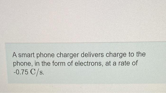 Solved A smart phone charger delivers charge to the phone, | Chegg.com
