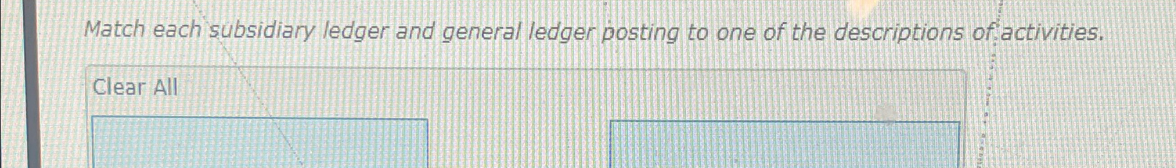 Match each subsidiary ledger and general ledger | Chegg.com