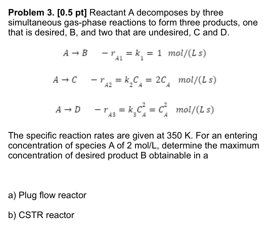 Solved Problem 3. [0.5 ﻿pt] ﻿Reactant A decomposes by three | Chegg.com