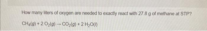 Solved How many liters of oxygen are needed to exactly react | Chegg.com