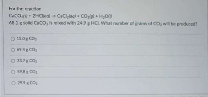 Solved For the reaction CaCO3(s) + 2HCl(aq) → CaClzlag) + | Chegg.com
