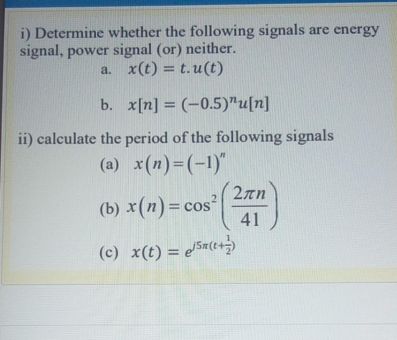 Solved i) Determine whether the following signals are energy | Chegg.com
