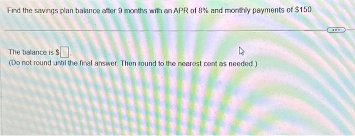 Solved Find the savings plan balance after 9 months with an | Chegg.com