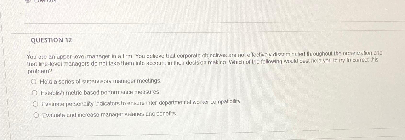 Solved QUESTION 12You are an upper-level manager in a firm. | Chegg.com