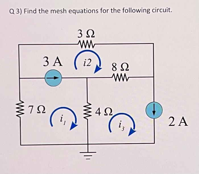 Solved Q 3) Find the mesh equations for the following | Chegg.com
