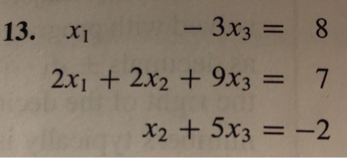 Solved Solve the systems in Exercises 11-14. 13. X1 - 3x3 | Chegg.com