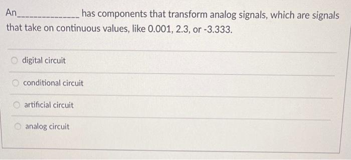 Solved An has components that transform analog signals, | Chegg.com