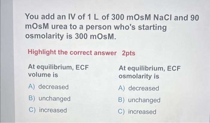 Solved You add an IV of 1 L of 300mOsMNaCl and 90 mOsM urea | Chegg.com