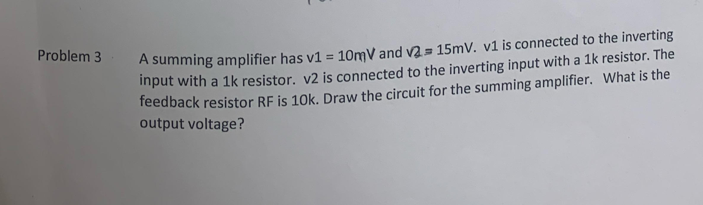 Solved Problem 3 ﻿A summing amplifier has v1=10mV ﻿and | Chegg.com
