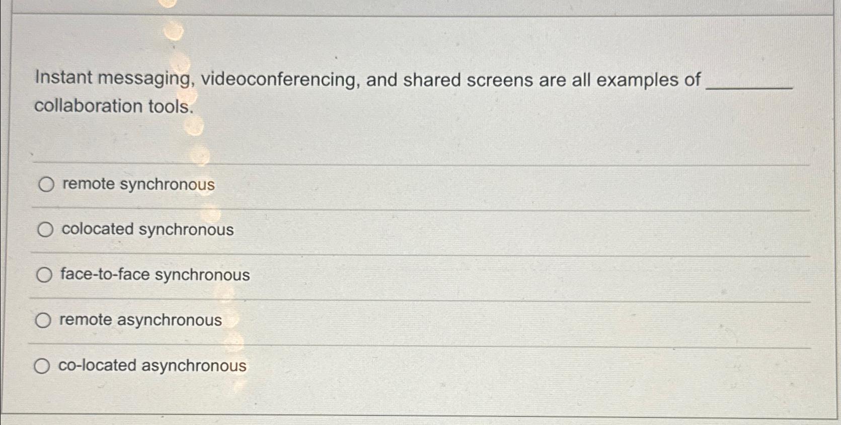 Solved Instant messaging, videoconferencing, and shared | Chegg.com