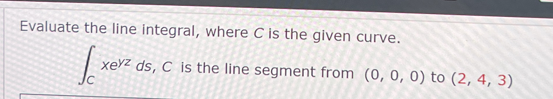 Solved Evaluate the line integral, where C ﻿is the given | Chegg.com