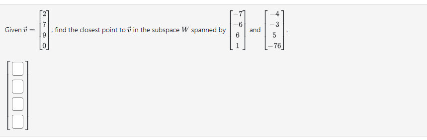 Solved Given vec(v)=[2790], ﻿find the closest point to | Chegg.com