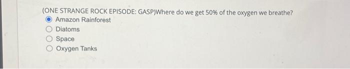 Solved (ONE STRANGE ROCK EPISODE: GASP)Where do we get 50% | Chegg.com