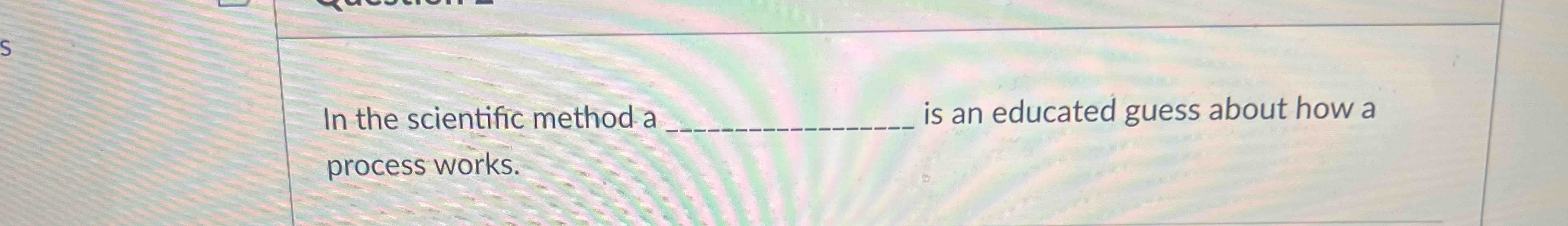 Solved In the scientific method ais an educated guess about | Chegg.com