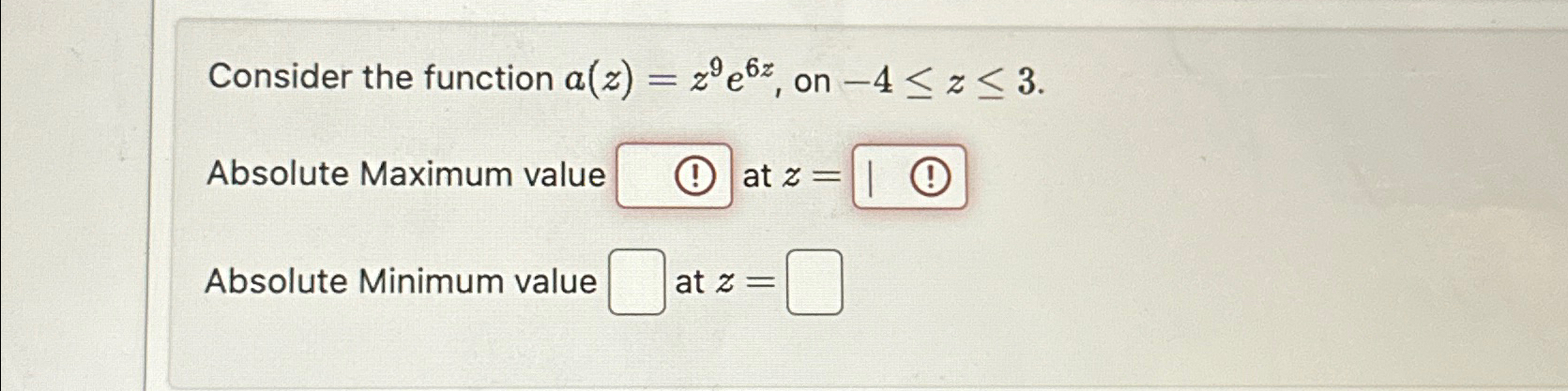 Solved Consider the function a(z)=z9e6z, ﻿on -4≤z≤3.Absolute | Chegg.com