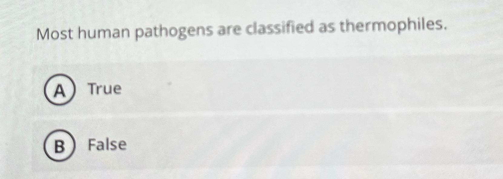 Solved Most human pathogens are classified as | Chegg.com