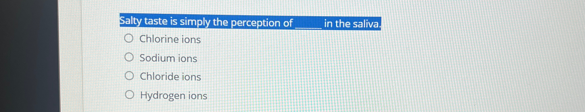 Solved Salty taste is simply the perception of q, ﻿in the | Chegg.com