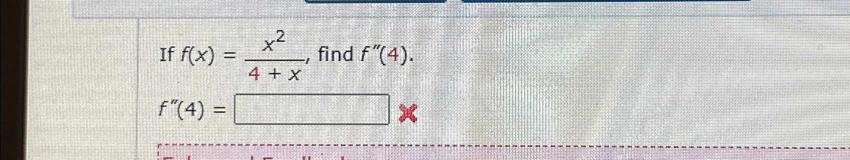 Solved If f(x)=x24+x, ﻿find f''(4)f''(4)= | Chegg.com