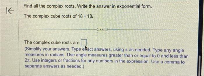 Solved Find all the complex roots. Write the answer in | Chegg.com