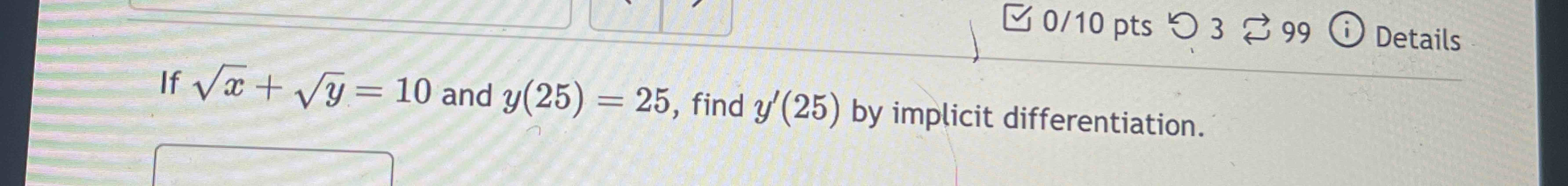 Solved If x2+y2=10 ﻿and y(25)=25, ﻿find y'(25) ﻿by implicit | Chegg.com