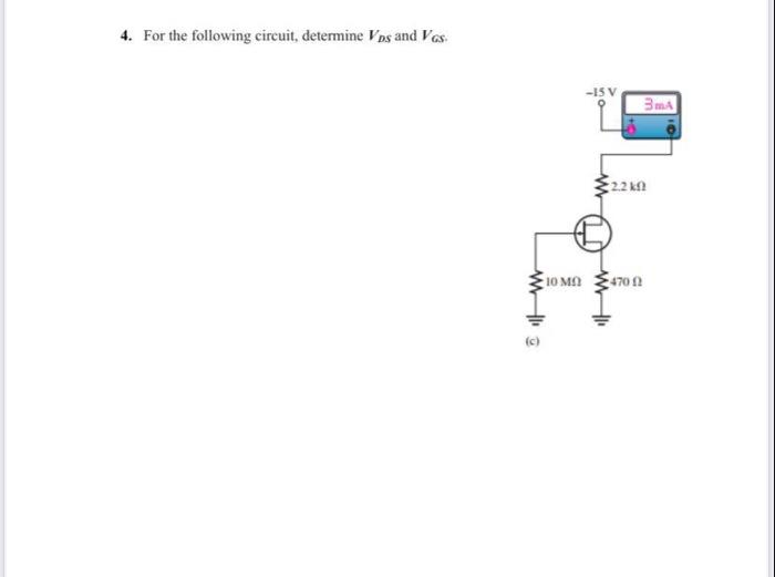 Solved 4. For the following circuit, determine VDS and VGS. | Chegg.com