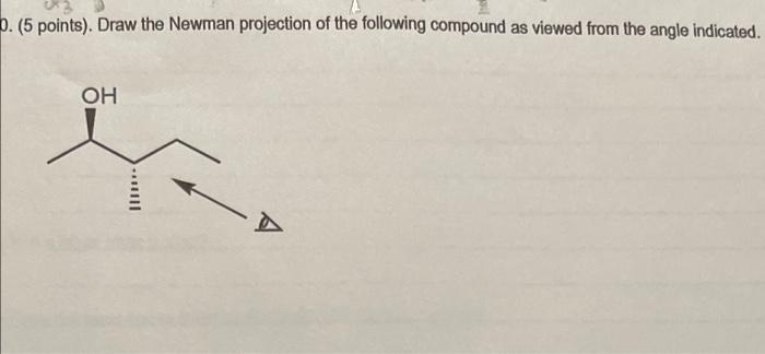 Solved 0. (5 points). Draw the Newman projection of the | Chegg.com