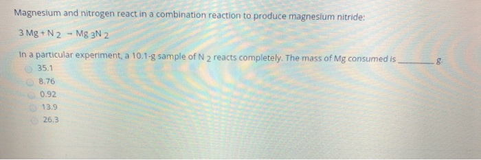 Solved Magnesium and nitrogen react in a combination | Chegg.com