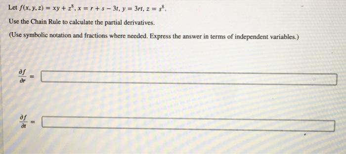 Solved Let f(x,y,z)=xy+z8,x=r+s−3t,y=3rt,z=s8. Use the Chain | Chegg.com