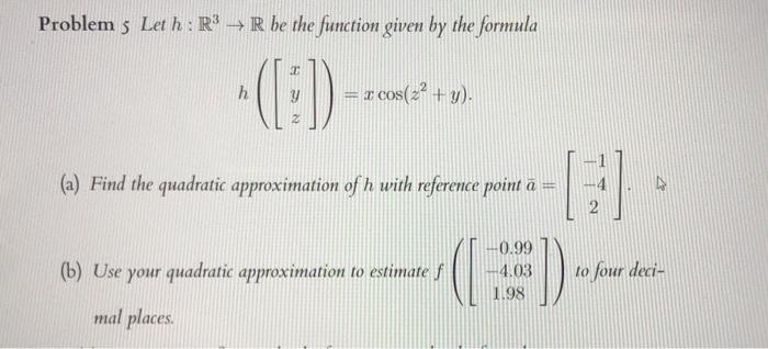 Solved Problem 5 Let h:R3→R be the function given by the | Chegg.com