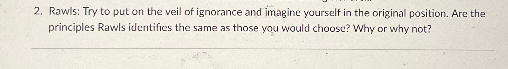 Solved Rawls: Try to put on the veil of ignorance and | Chegg.com